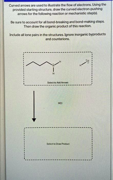 SOLVED: Please help, appreciate!Curved arrows are used to illustrate the flow of electrons ...