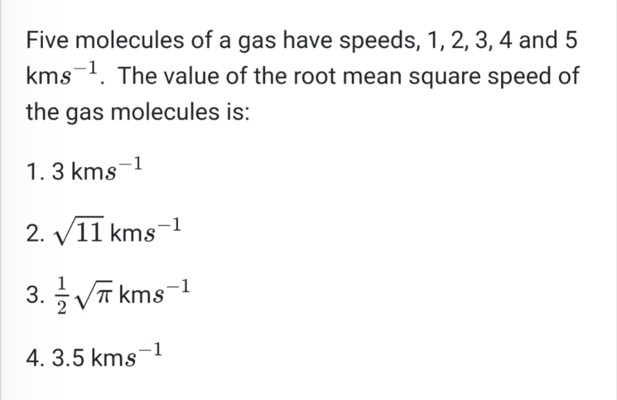 Five molecules of a gas have speeds, 1, 2, 3, 4 and 5 km s^-1. The ...