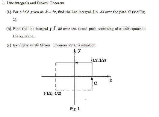 SOLVED: Line integrals and Stokes' Theorem For field given as A =fr find the line integral A-ds ...