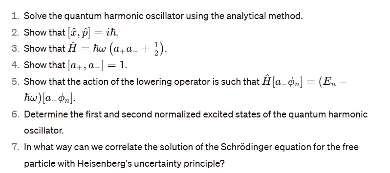 1. Solve the quantum harmonic oscillator using the analytical method. 2. Show that [x̂, p̂] = iħ ...