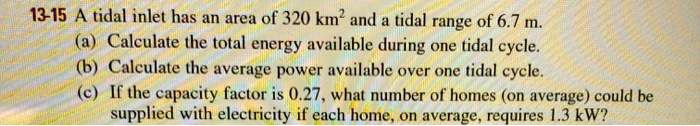 13 15 a tidal inlet has an area of 320 km and tidal range of 67 ...