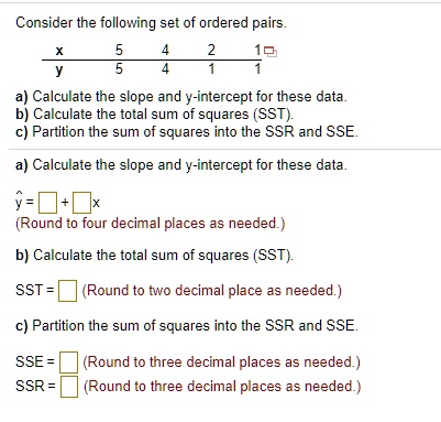 consider the following set of ordered pairs calculate the slope and intercept for these data b ...