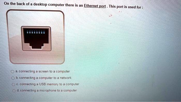 SOLVED: On the back of a desktop computer, there is an Ethernet port ...
