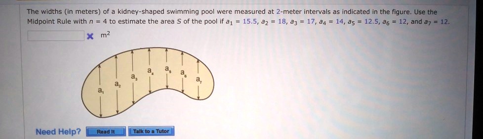 SOLVED: The widths (in meters) of a kidney-shaped swimming pool were ...