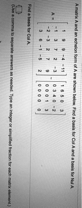 SOLVED:A matrix and 1 form 2 are shown below: Find basis for 8 and basis for Nul A (Use Find ...