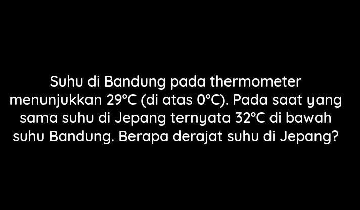 SOLVED: please Jawab dengan benar Suhu di Bandung pada thermometer ... SOLVED: please Jawab dengan benar Suhu di Bandung pada thermometer ...
