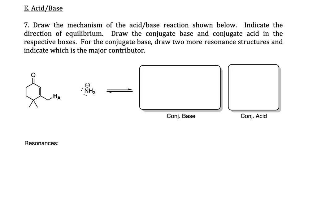 SOLVED: E Acid[Base Draw the mechanism of the acid/base reaction shown ...
