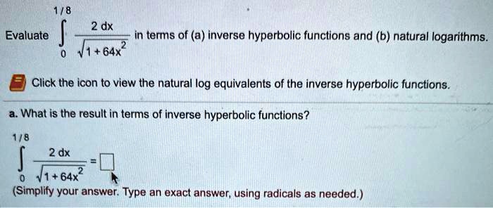 SOLVED: 2 dx in terms of (a) inverse hyperbolic functions and (b) natural logarithms. 64x ...