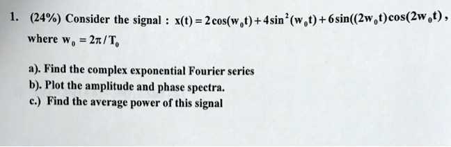 SOLVED: Only answer C where w=2T/T a.Find the complex exponential ...