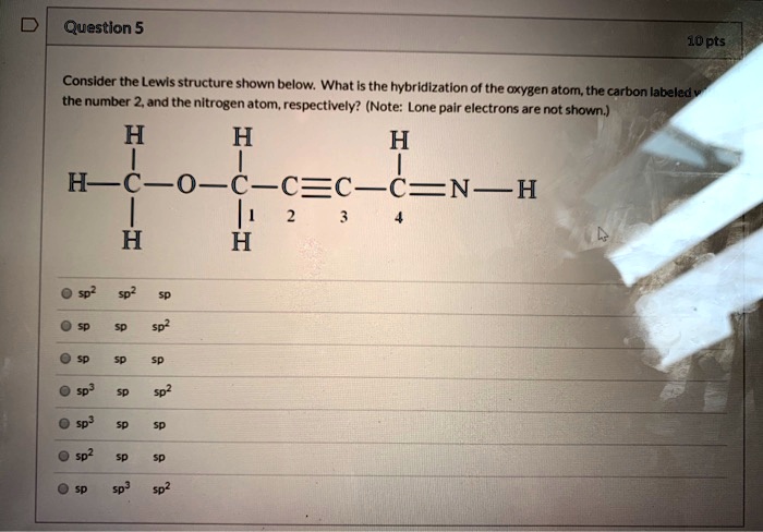 question 5 iwpts consider the lewis structure shown below what is the hybridizationof the oxygen ...