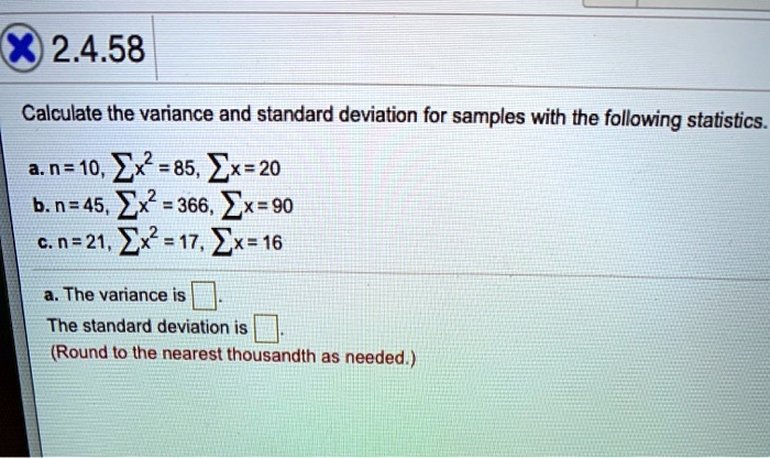 SOLVED: 2.4.58 Calculate the variance and standard deviation for samples with the following ...
