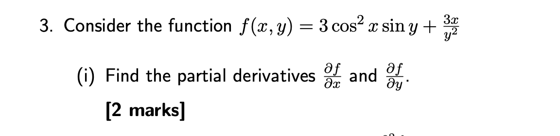 SOLVED: 3. Consider the function f(x, y)=3 cos ^2 x sin y+(3 x)/(y^2) (i) Find the partial ...