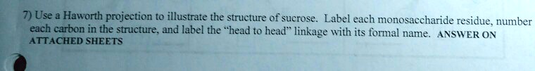 SOLVED:7) Use Haworth projection t0 illustrate the structure of sucrose ...