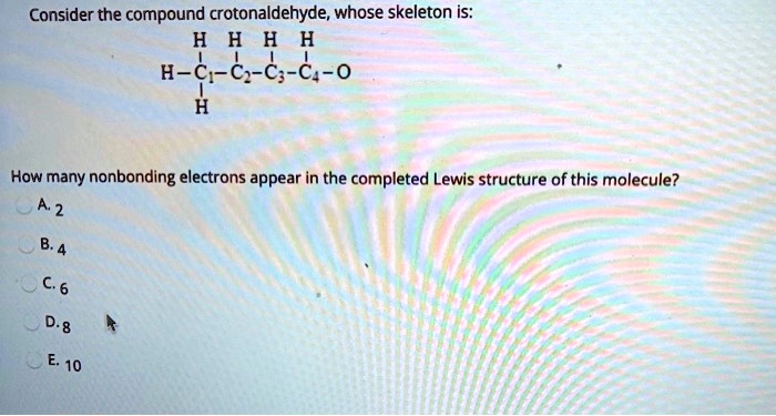 SOLVED: Consider the compound crotonaldehyde, whose skeleton is: A H H ...