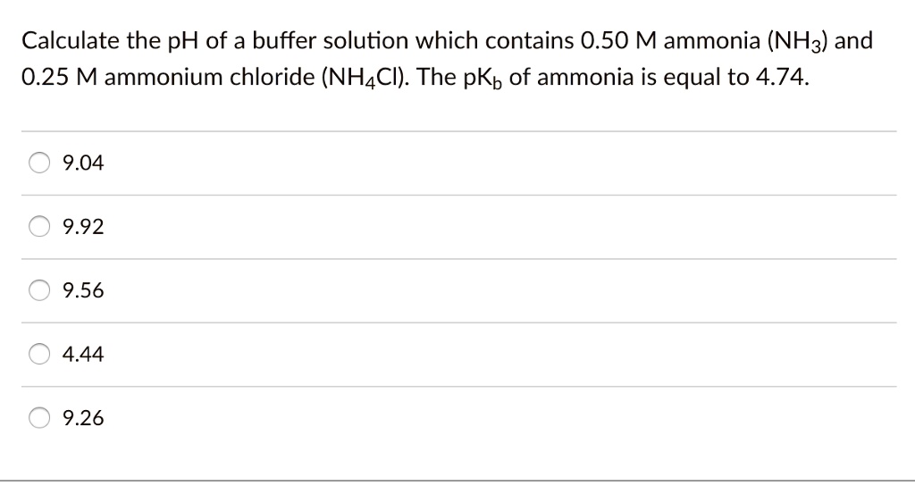 Calculate the pH of a buffer solution which contains 0.50 M ammonia (NH3) and 0.25 M ammonium ...