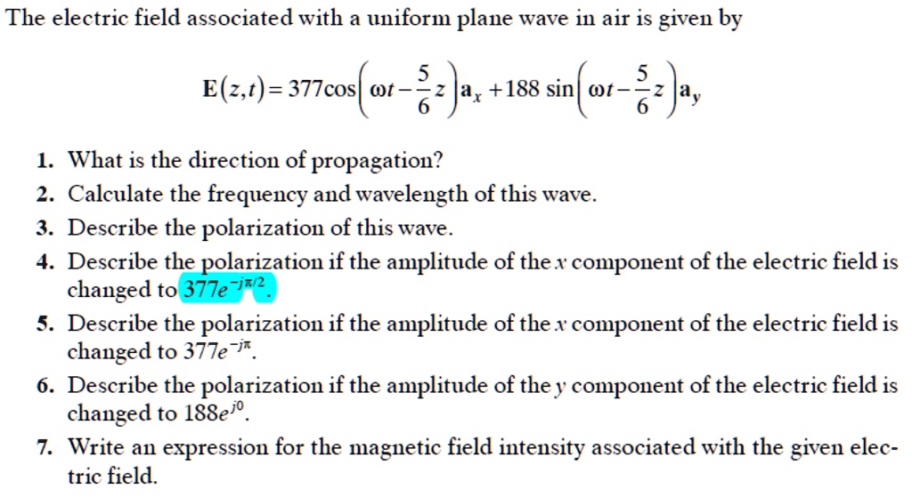 The electric field associated with a uniform plane wave in air is given ...