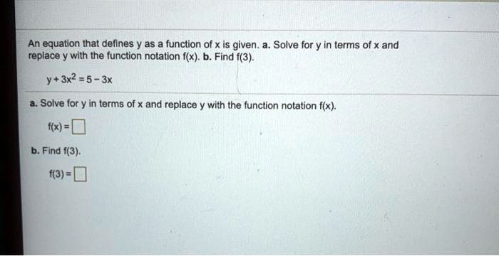 SOLVED: The equation that defines y as a function of x is given. Solve for y in terms of x and ...