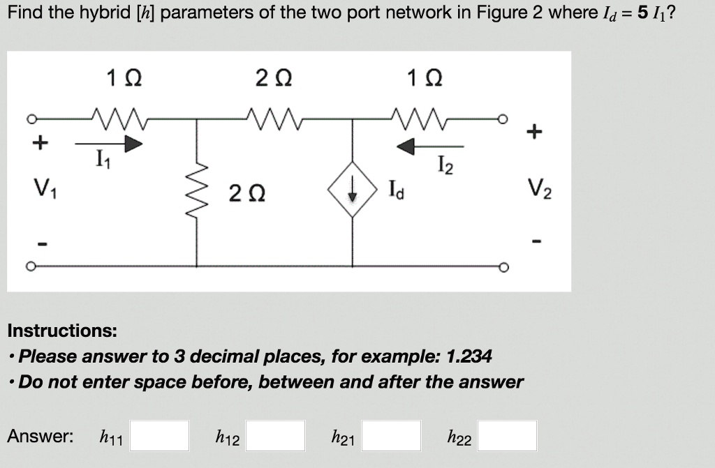 SOLVED: Find the hybrid [h] parameters of the two port network in Figure 2 where Ia = 5 I? 10 2 ...
