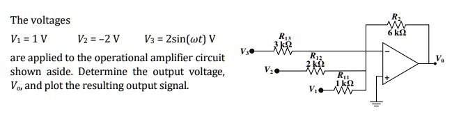 SOLVED: The voltages V = 1V V2 = -2V V3 = 2sin(t) V are applied to the operational amplifier ...
