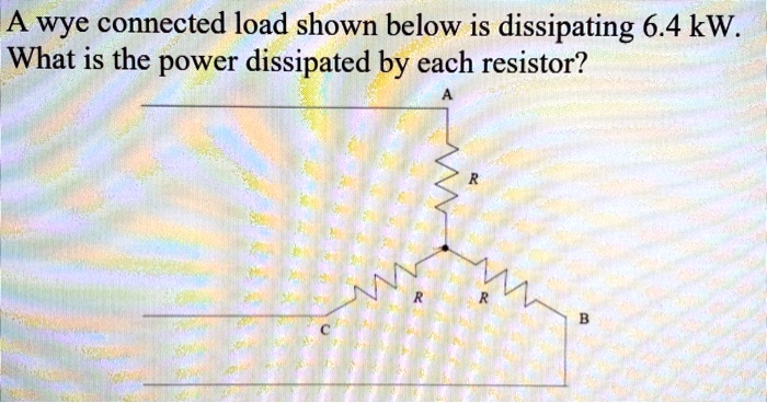 SOLVED: A wye connected load shown below is dissipating 6.4 kW What is ...