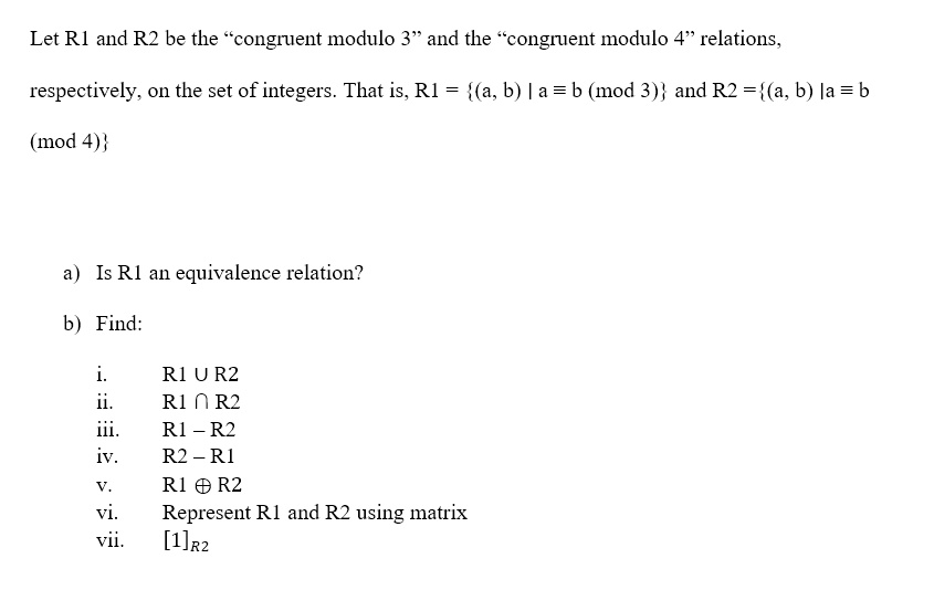 SOLVED: Let RI and R2 be the congruent modulo 3" and the congrent modulo 4" relations ...