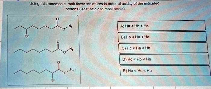 Using this mnemonic, rank these structures in order of...