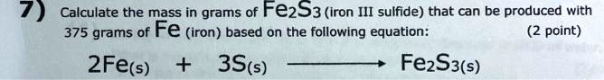 7 calculate the mass in grams of fezs3 iron iii sulfide that can be ...
