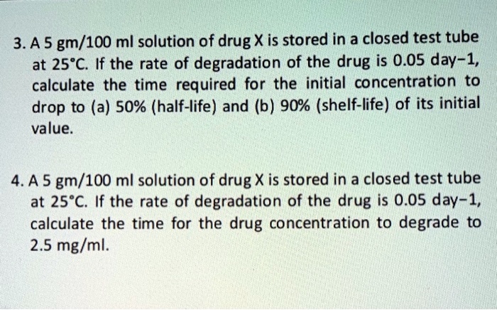 3a5 gm100 ml solution of drug x is stored in a closed test tube at 25c ...