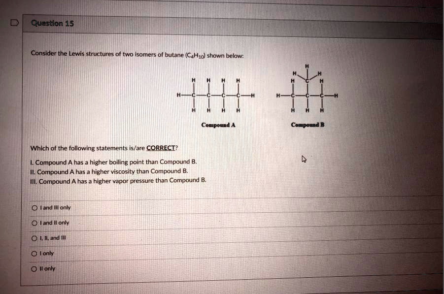 question 15 consider the lewis structures of two isomers of butane ...