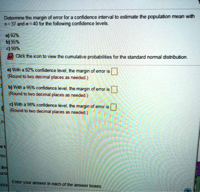 Determine the margin of error for a confidence interval to estimate the ...