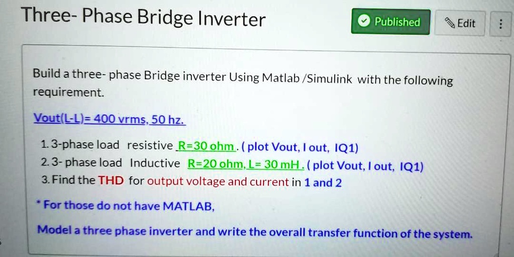 SOLVED: Build a three-phase Bridge inverter using Matlab/Simulink with the following ...