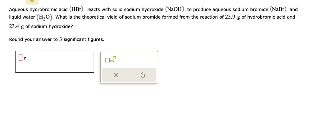 SOLVED: Aqueous hydrobromic acid (HBr) reacts with solid sodium ...