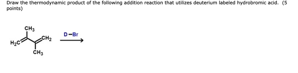 SOLVED: Draw the thermodynamic product of the following addition reaction that utilizes ...