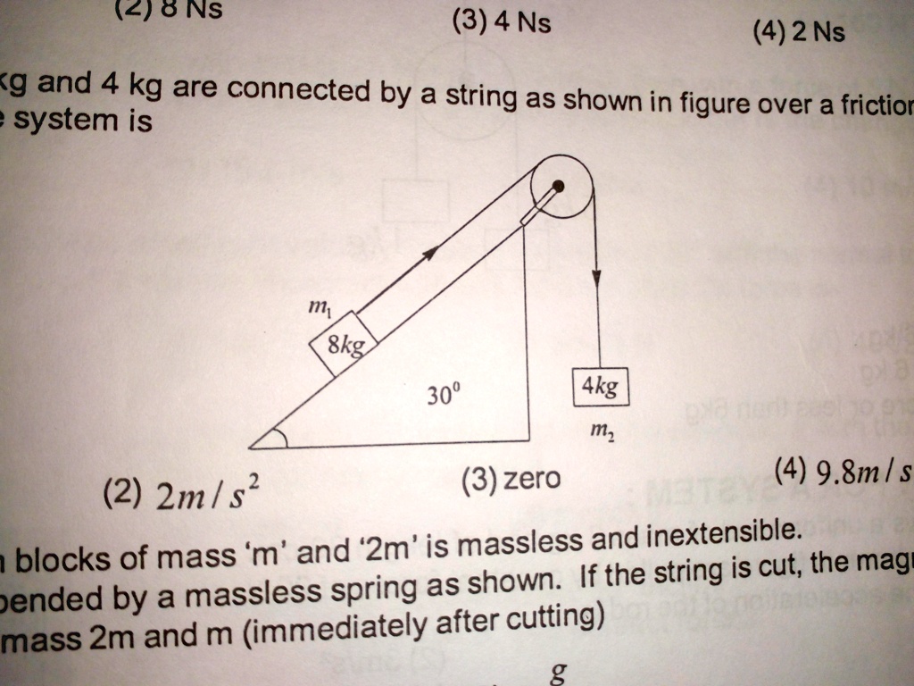 Solved Two Masses Of 8kg And 4kg Are Connected By A String As Shown