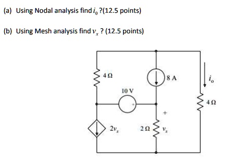 SOLVED: a) Using Nodal analysis find i,12.5 points (b) Using Mesh analysis find v,? (12.5 points
