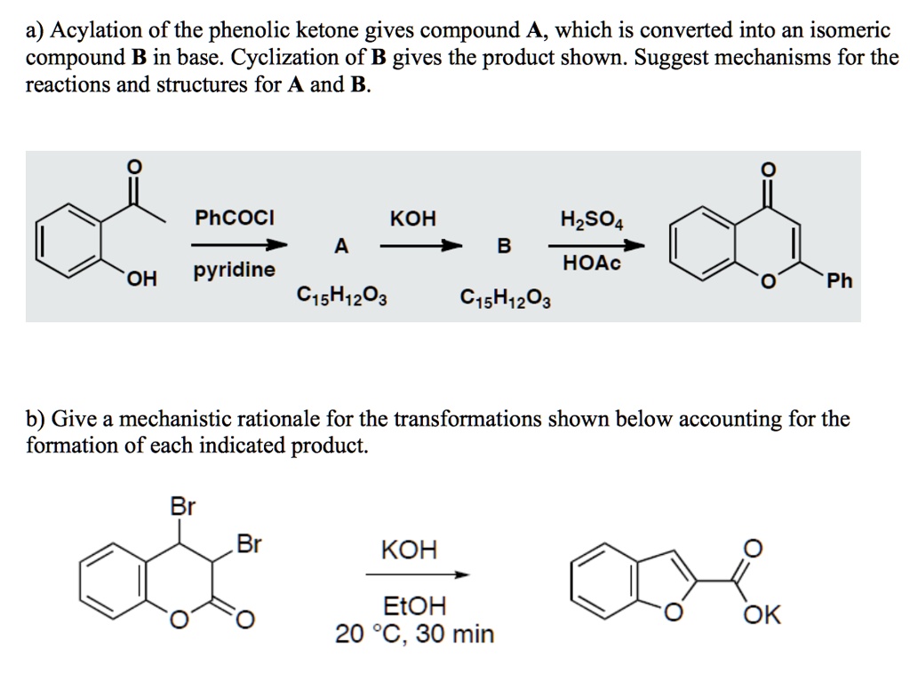 SOLVED: a) Acylation of the phenolic ketone gives compound A, which is ...