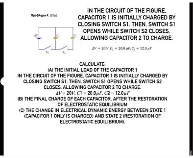 SOLVED: IN THE CIRCUIT OF THE FIGURE. npoganu4.(10u) CAPACITOR 1IS INITIALLY CHARGED BY CLOSING ...
