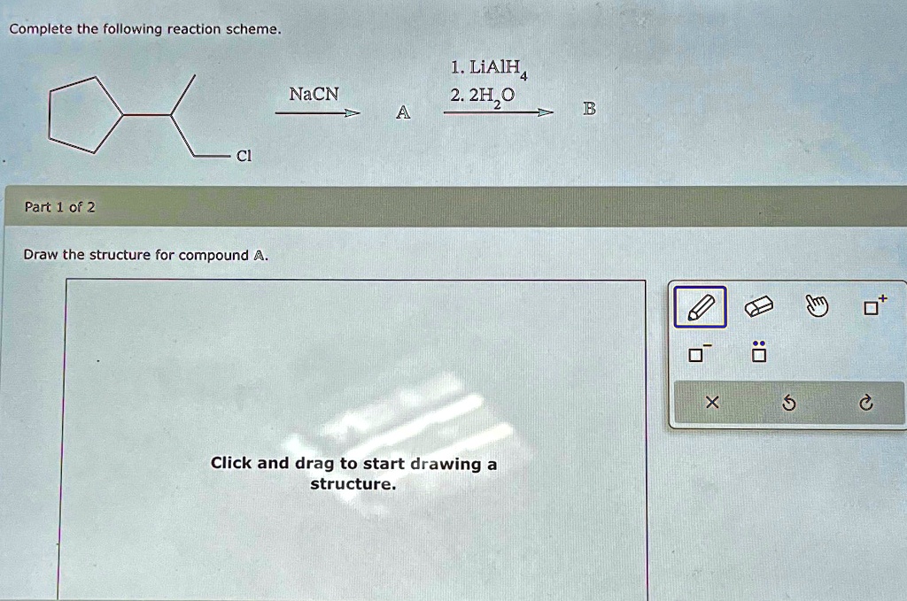 complete the following reaction scheme part 1 of 2 draw the structure for compound a complete ...