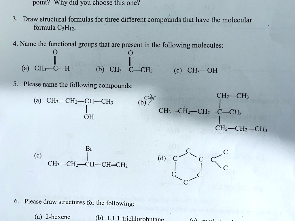 SOLVED: point? Why did YOu choose this one? Draw structural formulas for three different ...