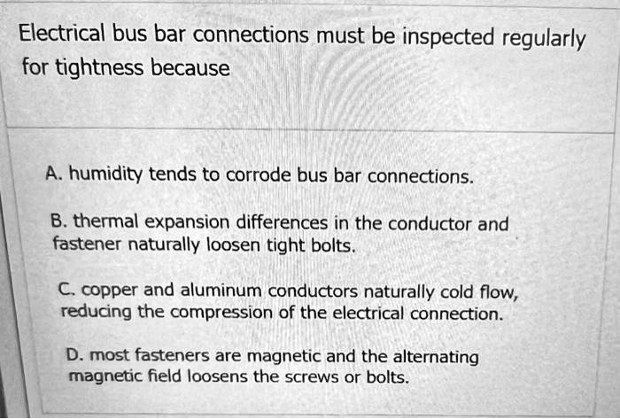 Electrical bus bar connections must be inspected regularly for ...