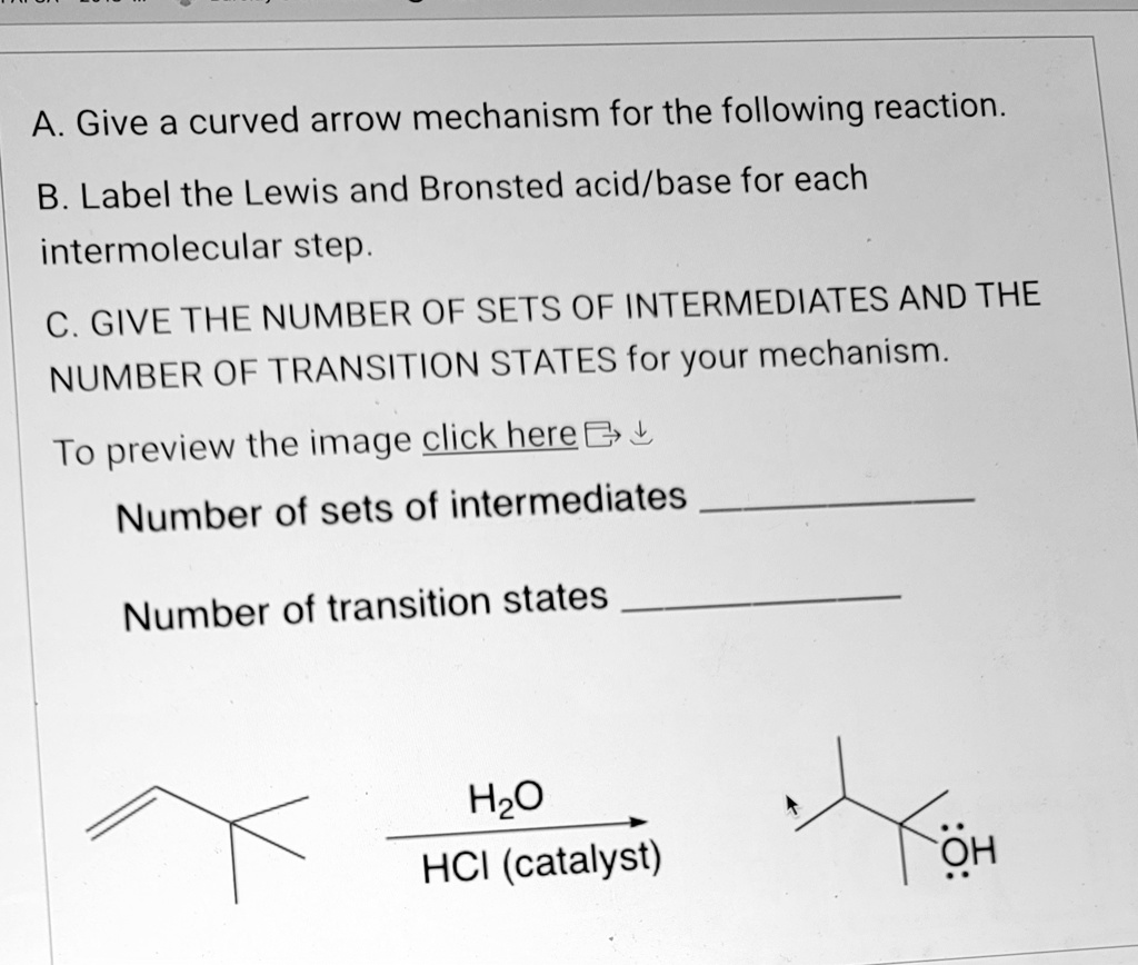 A. Give a curved arrow mechanism for the following reaction. B. Label ...