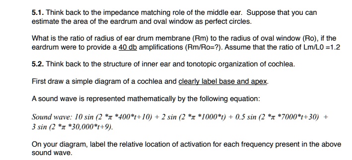 SOLVED: 5.1 Think back to the impedance matching role of the middle ear ...