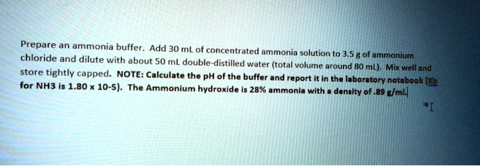 SOLVED: Prepare an ammonia buffer. Add 30 mL of concentrated ammonium chloride solution to 3.5 g ...