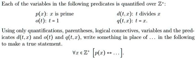 Each of the variables in the following predicates is quantified over Z+ ...