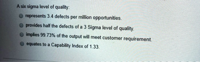 Asix sigma level of quality: represents 3.4 defects per million ...