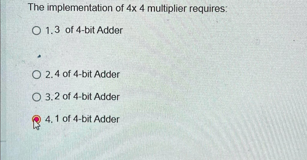 SOLVED: The implementation of a 4x4 multiplier requires: 1. 3 of 4-bit ...