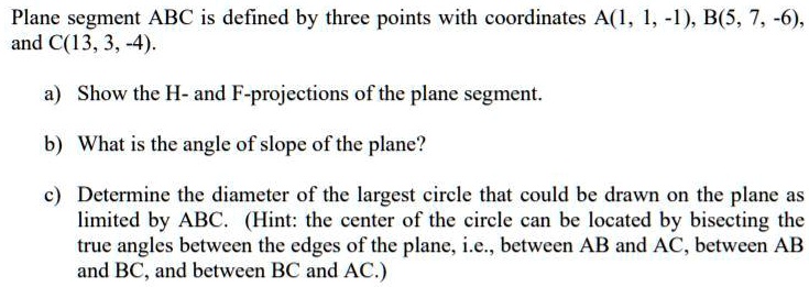 SOLVED: Plane segment ABC is defined by three points with coordinates A ...