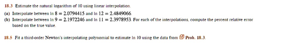 Solved 183 Estimate The Natural Logarithm Of 10 Using Linear Interpolation A Interpolate 