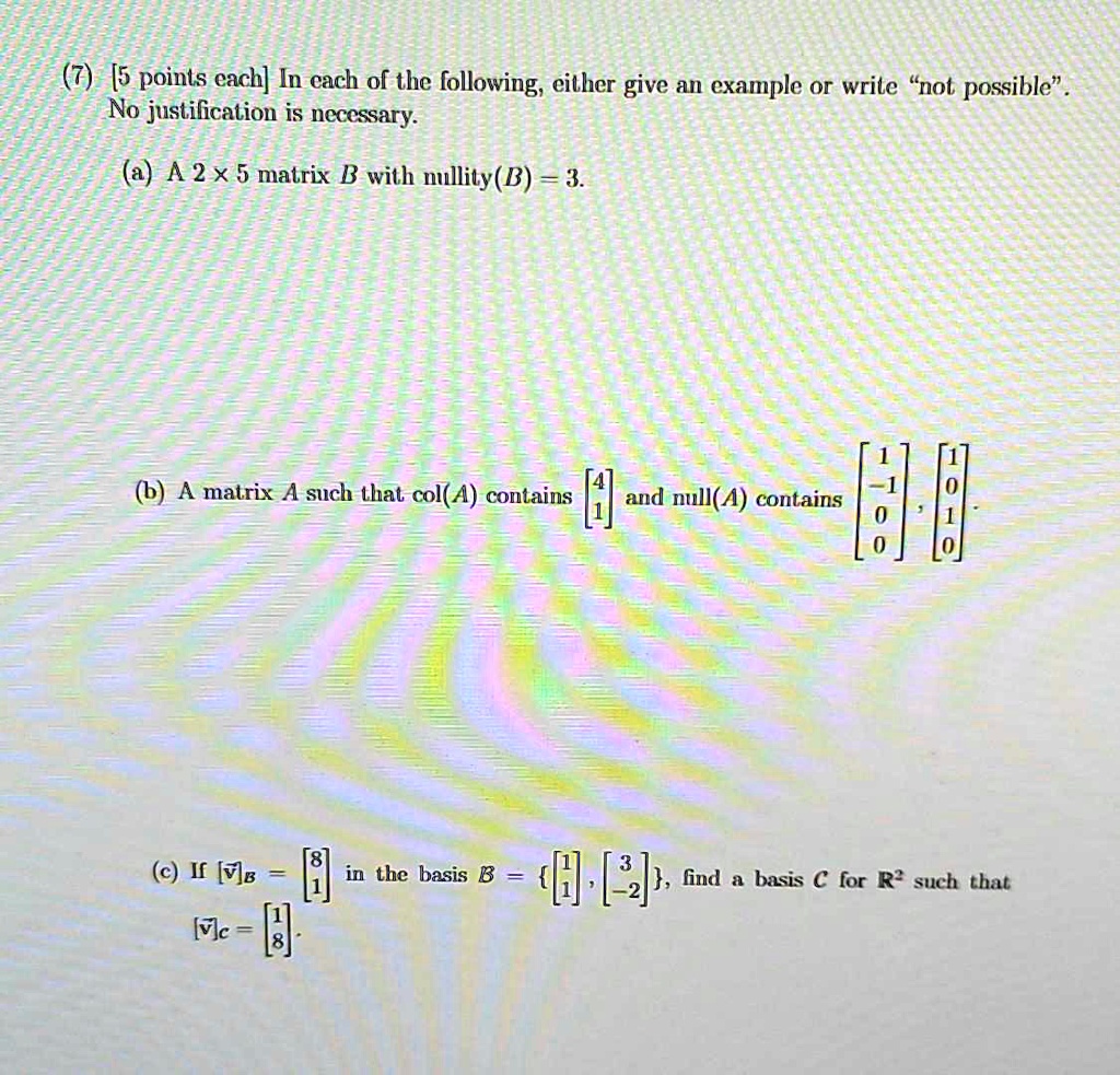 SOLVED: (a) A 2x5 matrix B with nullity(B) = 3 (b) A matrix A such that col(A) contains 1 and ...