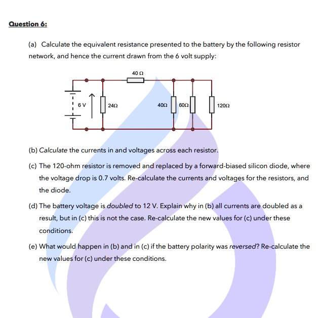 SOLVED: Question 6: (a) Calculate the equivalent resistance presented to the battery by the ...